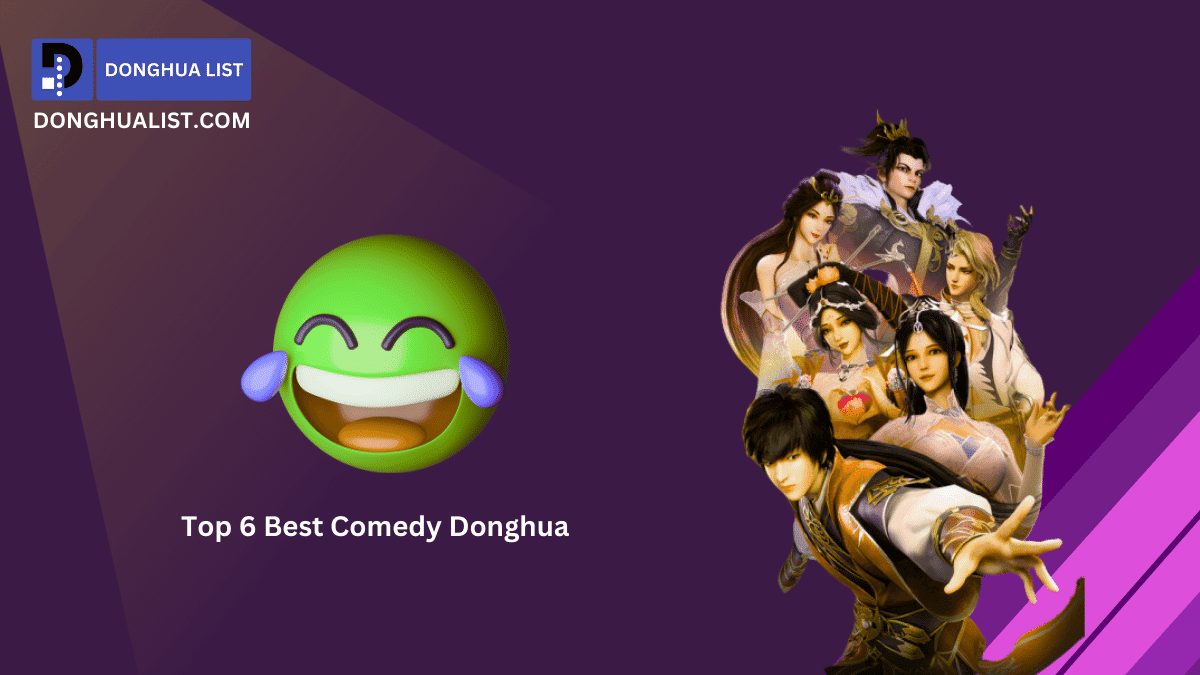 Top 6 Best Comedy Donghua (Chinese Animation) Series | Donghua List
