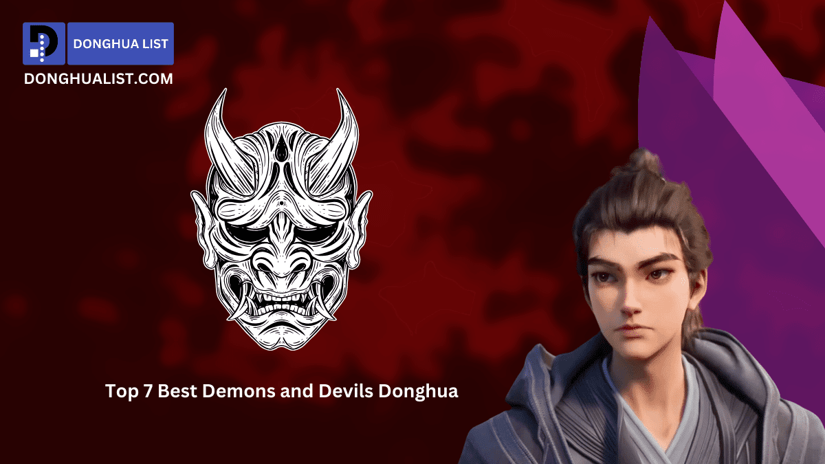 Top 7 Best Demons and Devils Donghua (Chinese Anime) Series | Donghua List