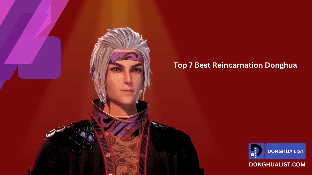 Top 7 Best Reincarnation Donghua (Chinese Anime) Series | Donghua List