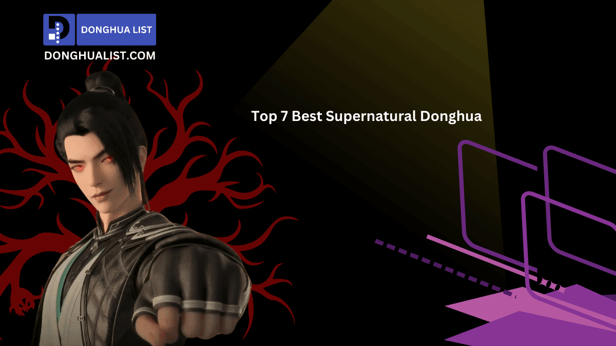 Top 7 Best Supernatural Donghua (Chinese Animation) Series | Donghua List